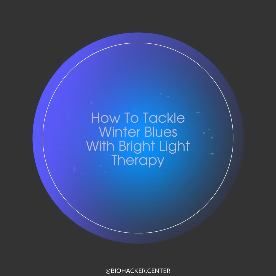 How To Tackle Winter Blues With Bright Light Therapy – HOLOLIFE Center